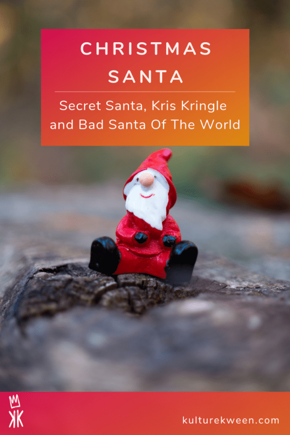 Secret Santa, Kris Kringle and Bad Santa Of The World - Kulture Kween